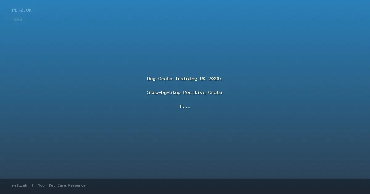 Dog Crate Training UK 2026: Step-by-Step Positive Association, Crate ...