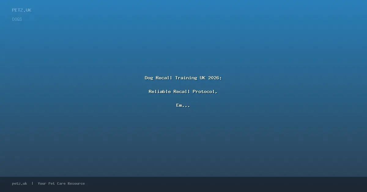 Dog Recall Training UK 2026: Long Line Protocol, Emergency Recall ...